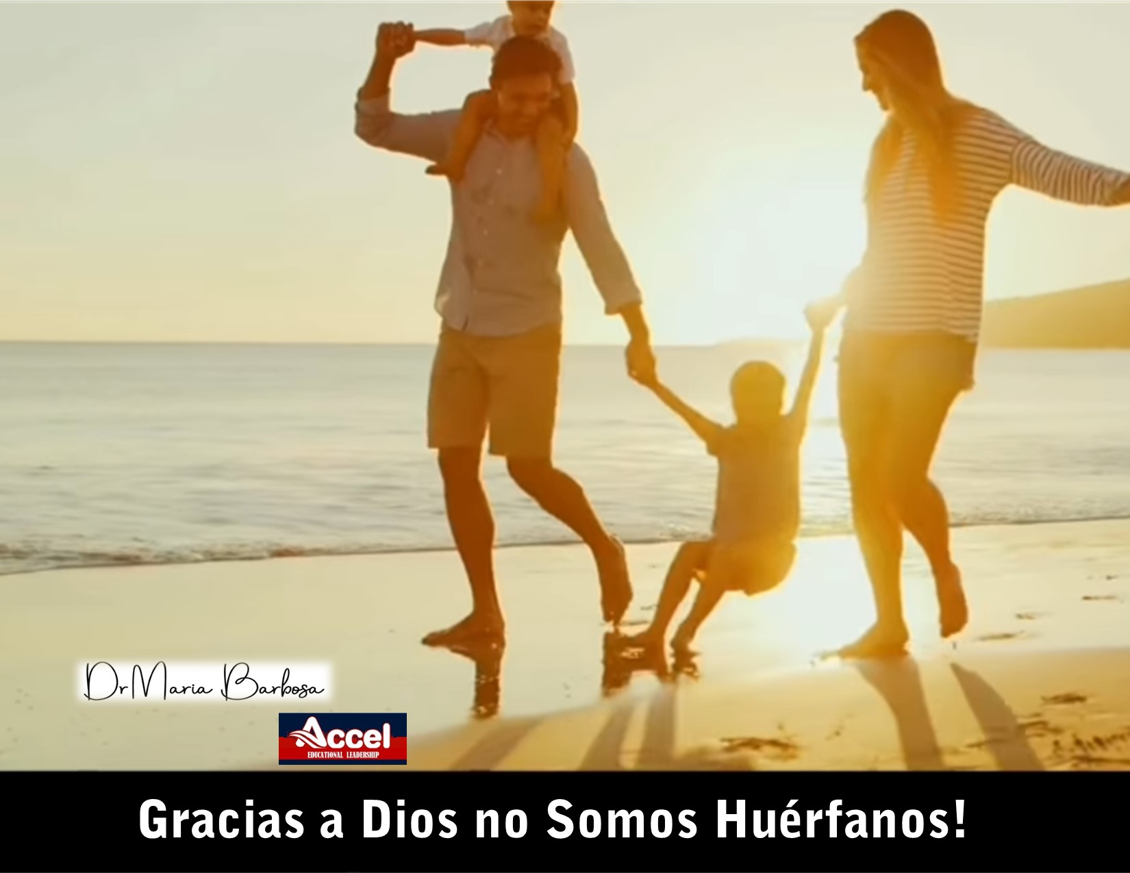 ¡Gracias a Dios no somos huérfanos! - Dr Maria Barbosa