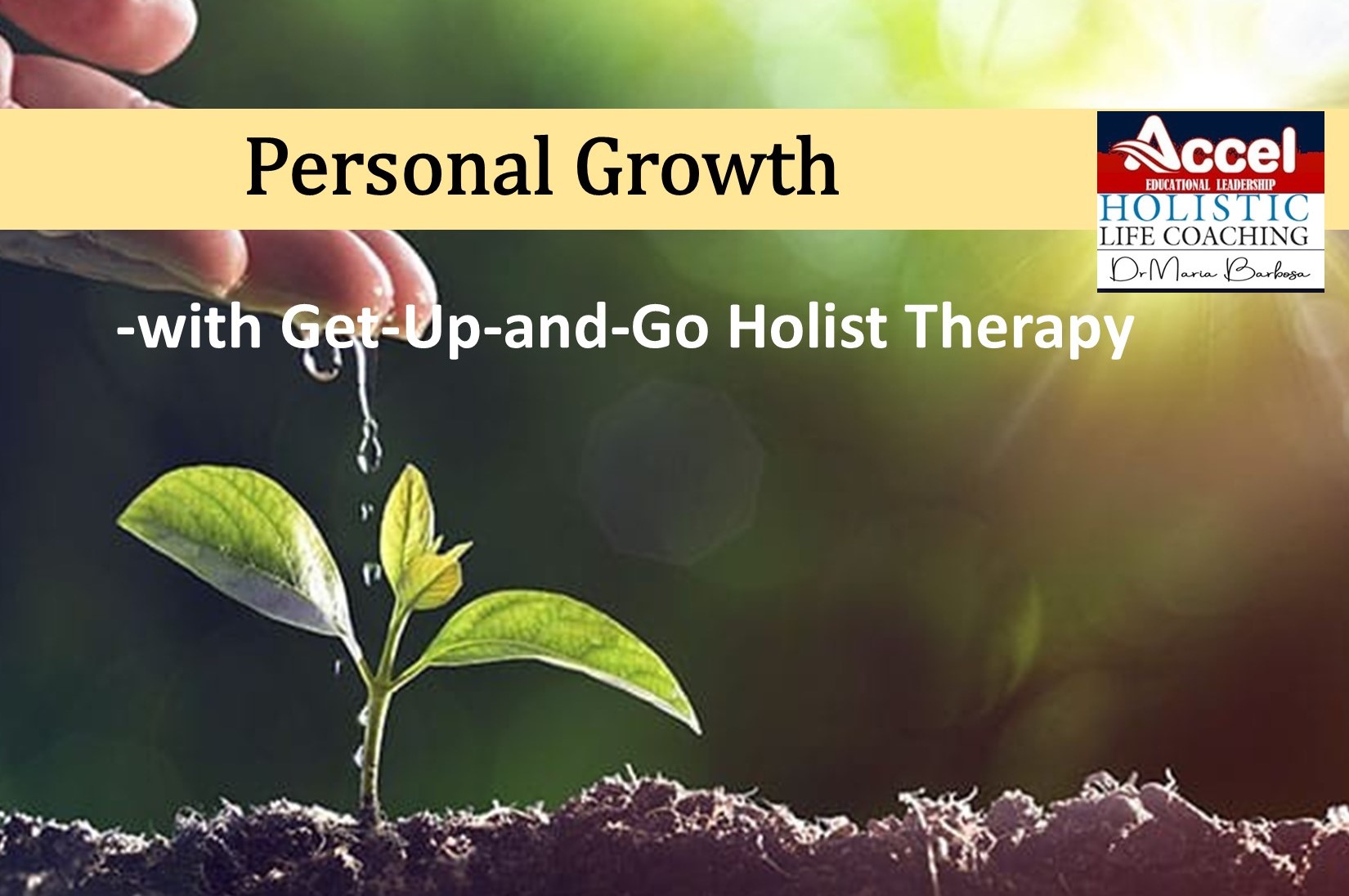 Personal Growth with Get-Up-and-Go Holist Therapy - Dr Maria Barbosa
